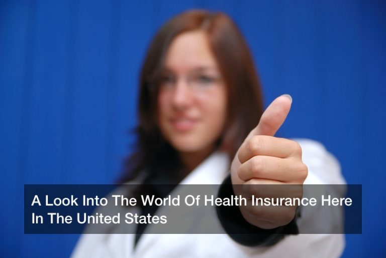 A Look Into The World Of Health Insurance Here In The United States ...
